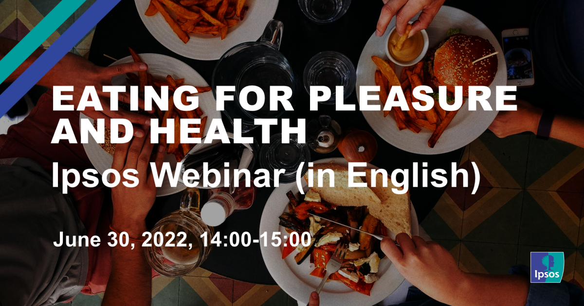 Ipsos Webinar - Eating for Pleasure and Health (in English) | Ipsos